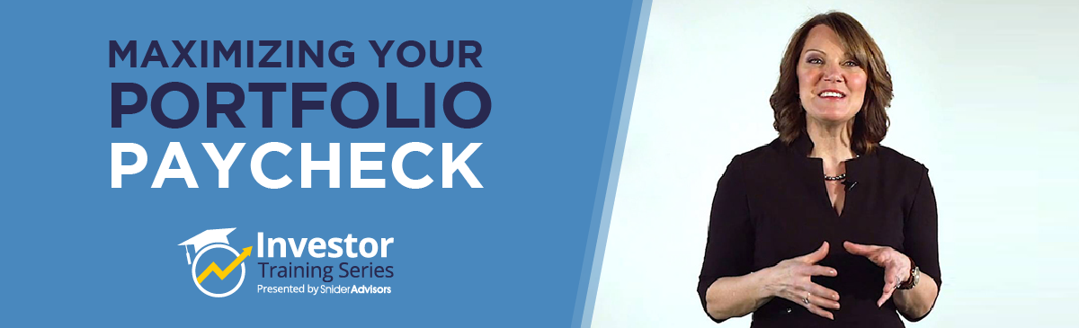 Final Training! Maximizing Your Portfolio Paycheck - Snider Advisors